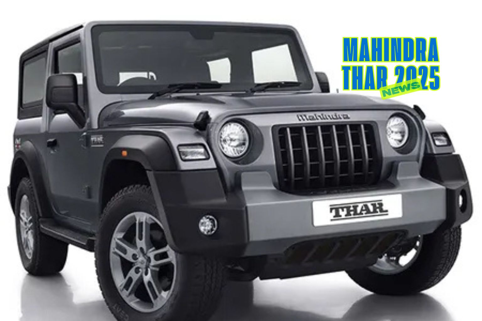 Mahindra Thar 2025 Launched – 28kmpl Mileage, 4x4 Power, Bold Looks ...